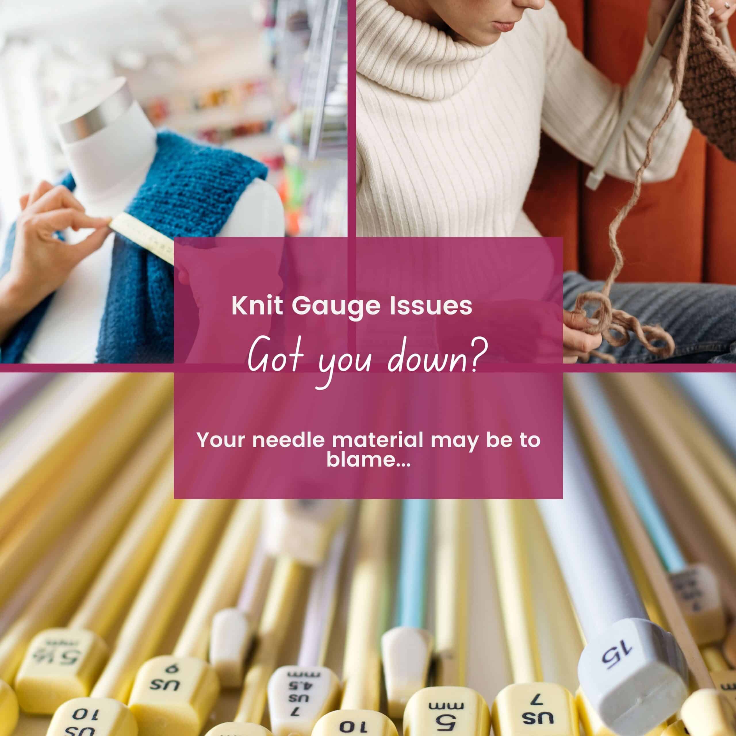 Knit gauge issues got you down? Your needle materials may be to blame ...